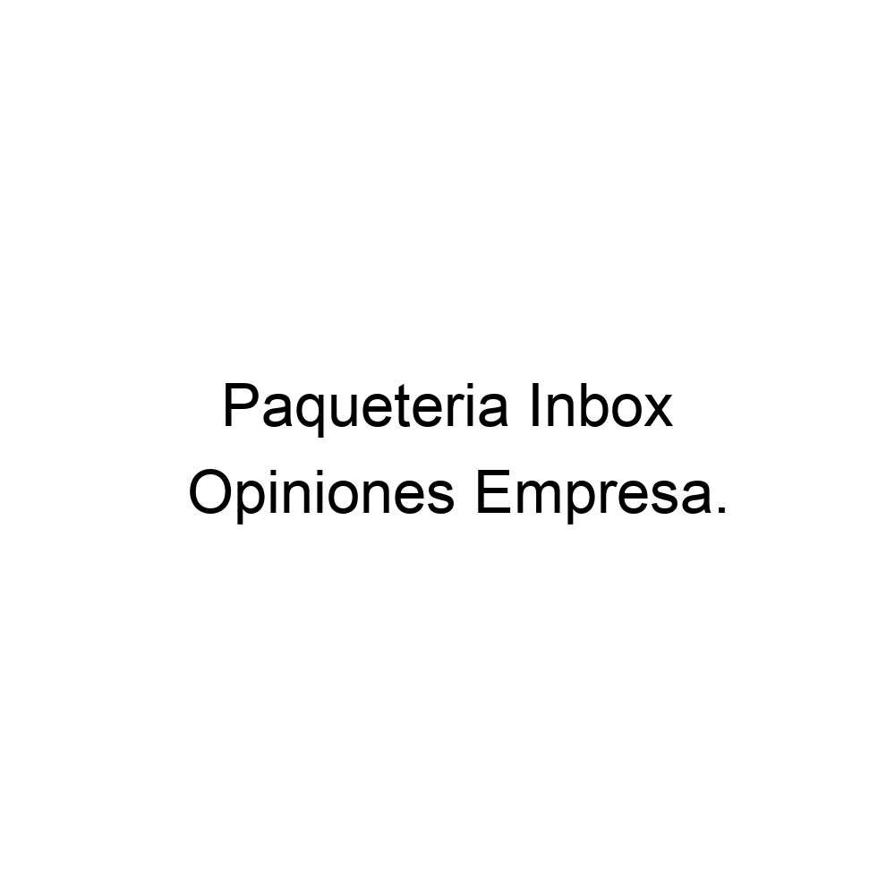 Opiniones Paqueteria Inbox,