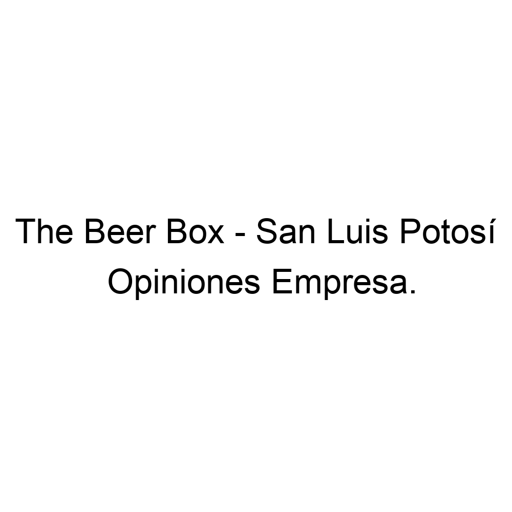 Opiniones The Beer Box - San Luis Potosí,